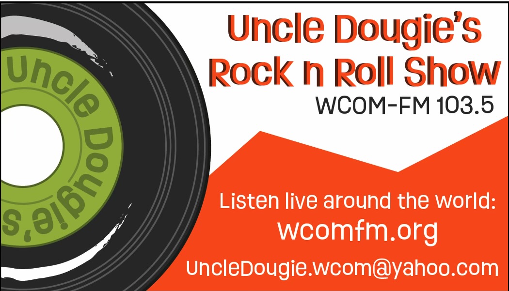 Uncle Dougie’s Rock n Roll Show – WCOM 103.5 FM
